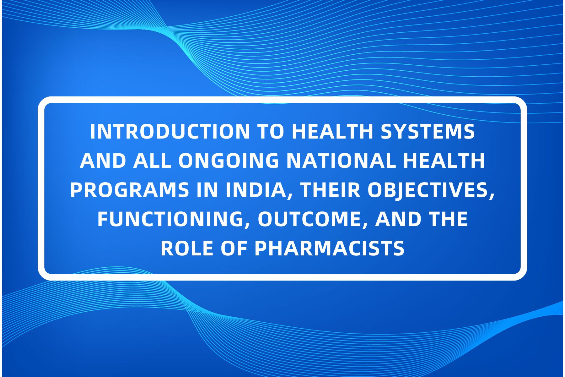 9. INTRODUCTION TO HEALTH SYSTEMS AND ALL ONGOING NATIONAL HEALTH ...
