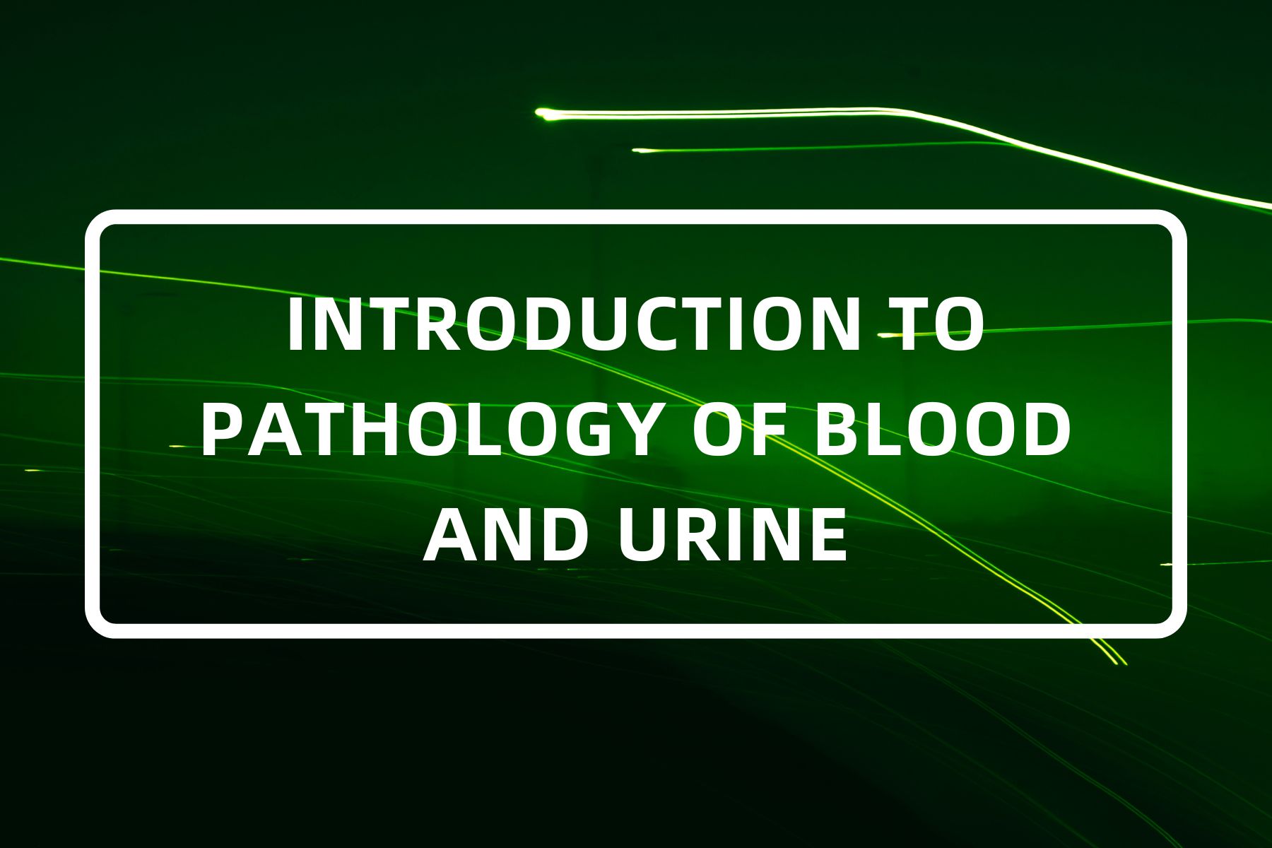 13. INTRODUCTION TO PATHOLOGY OF BLOOD AND URINE - DPHARM GURU