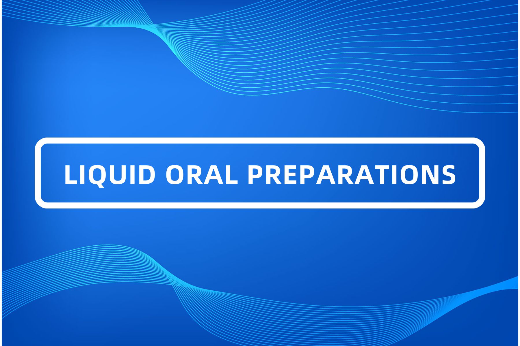 14. LIQUID ORAL PREPARATIONS - DPHARM GURU