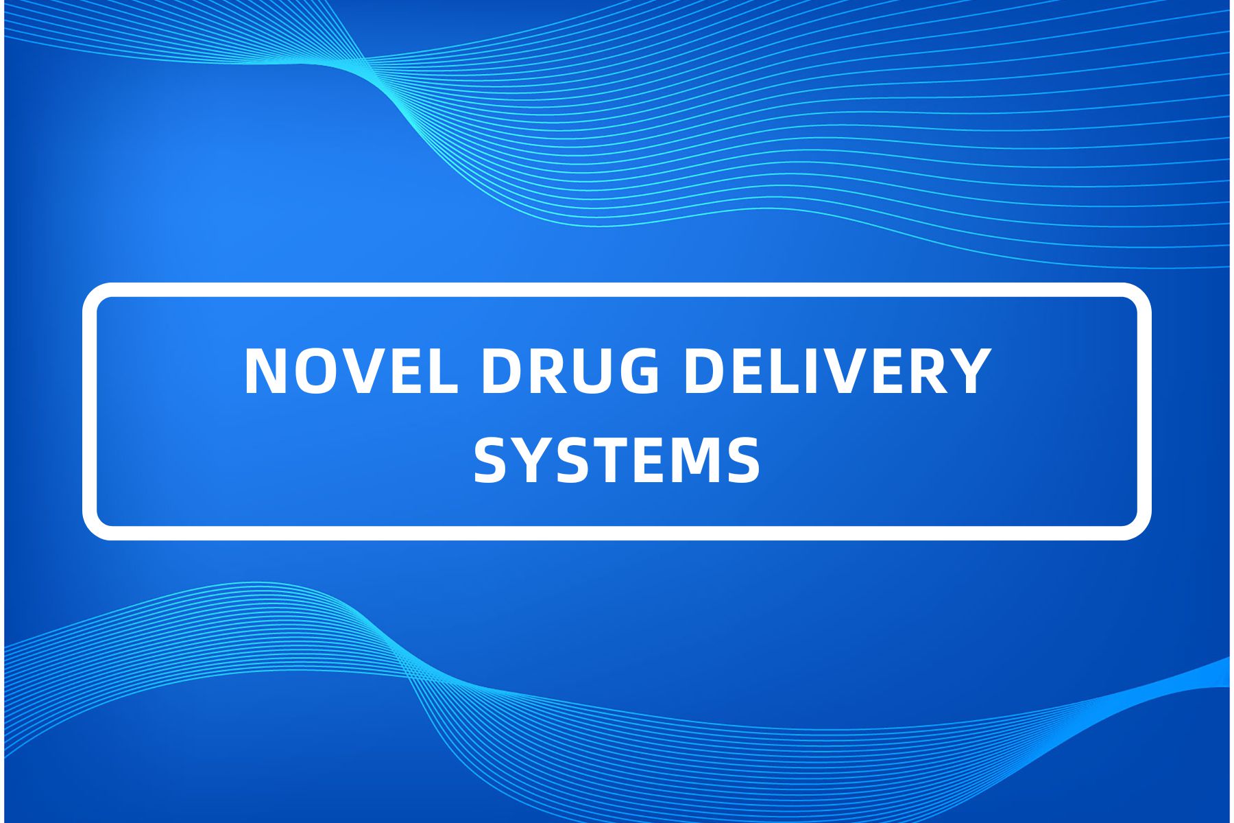 21. NOVEL DRUG DELIVERY SYSTEMS - DPHARM GURU