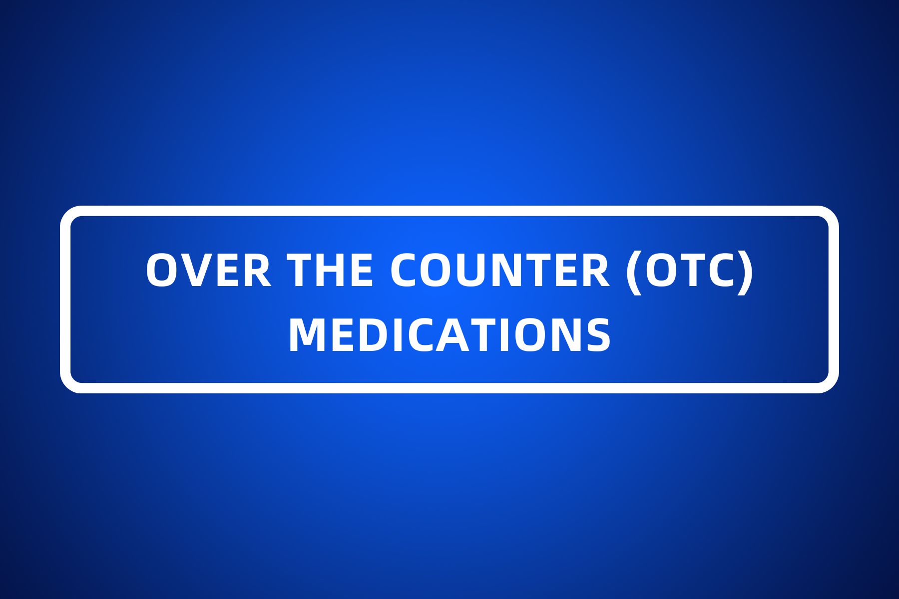 8. OVER THE COUNTER (OTC) MEDICATIONS - DPHARM GURU